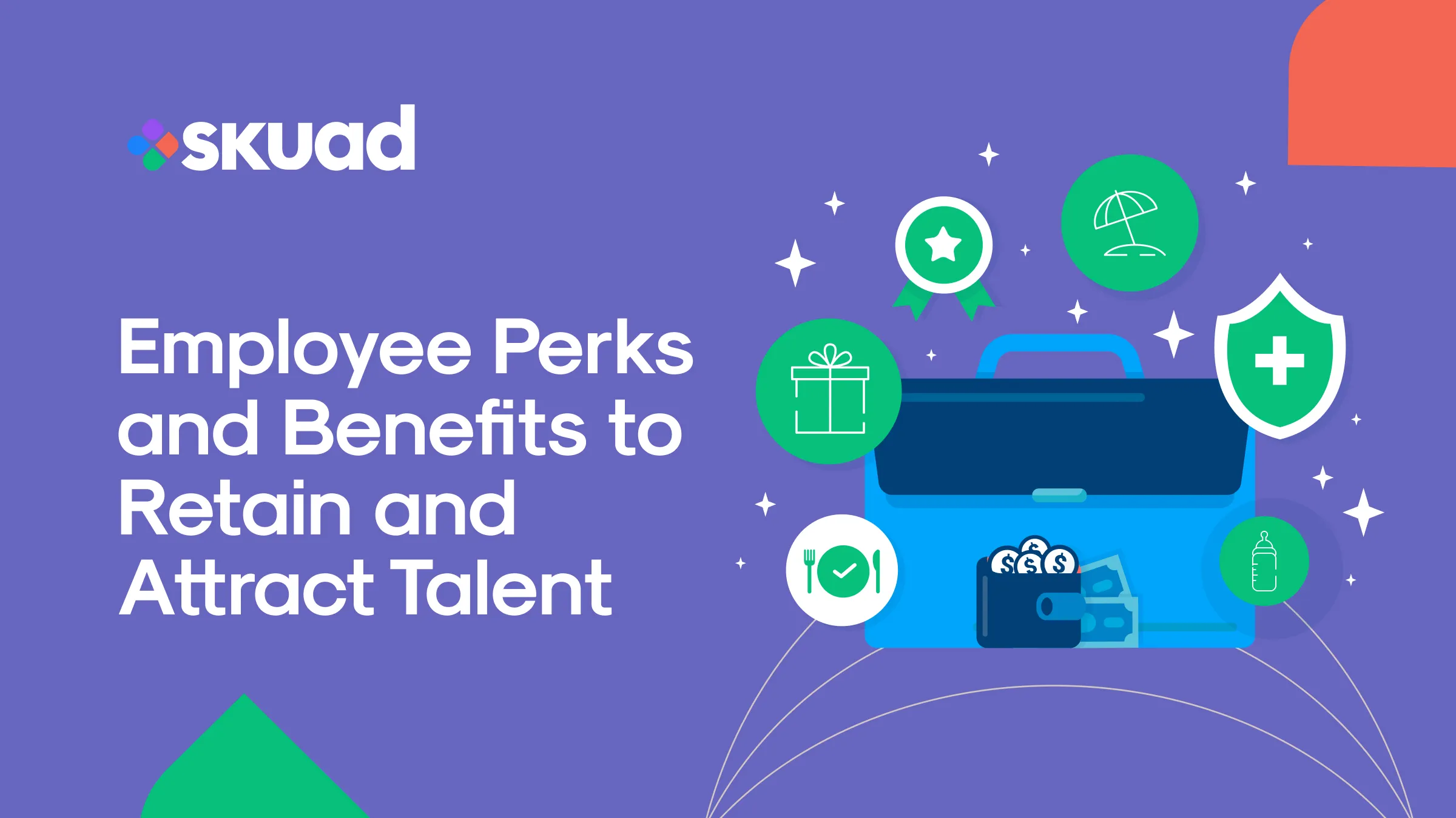 Top employee benefits and perks to retain and attract talent | Skuad